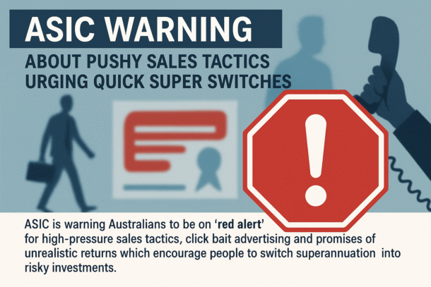 ASIC warning about pushy sales tactics urging quick super switches
